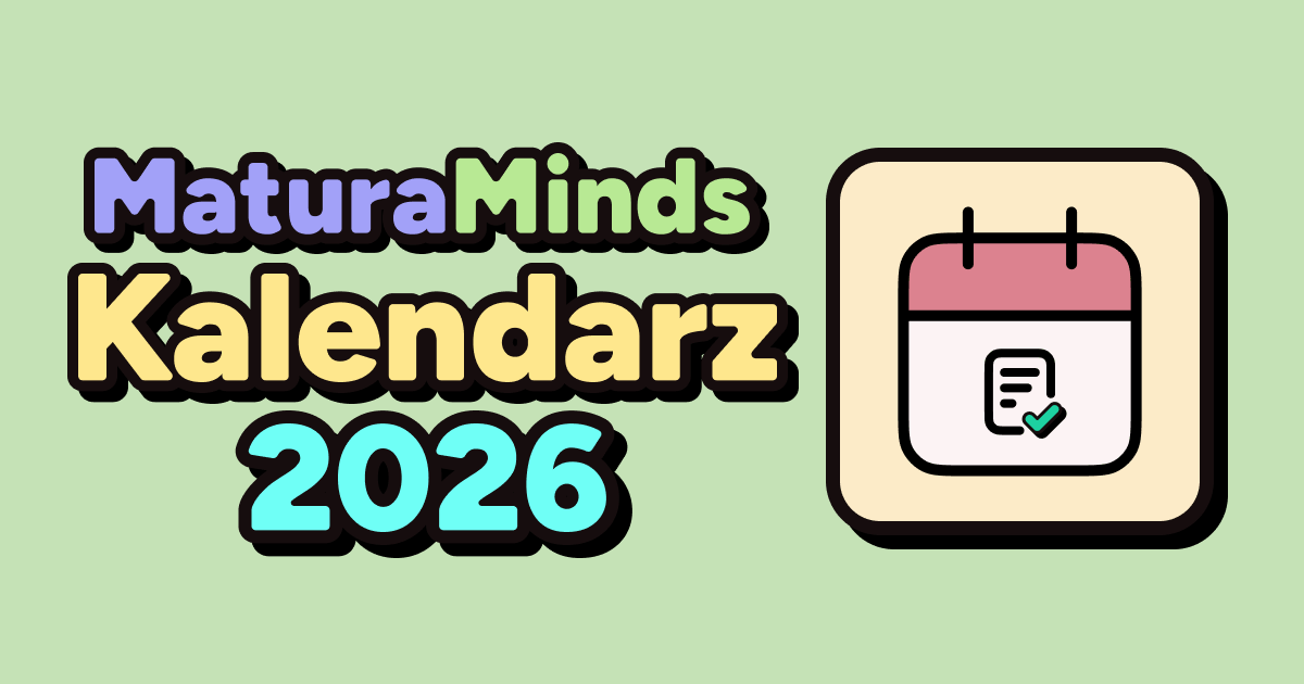 Harmonogram Matury 2026 - Kompleksowy Kalendarz, Przedmioty, Arkusze, Porady - MaturaMinds