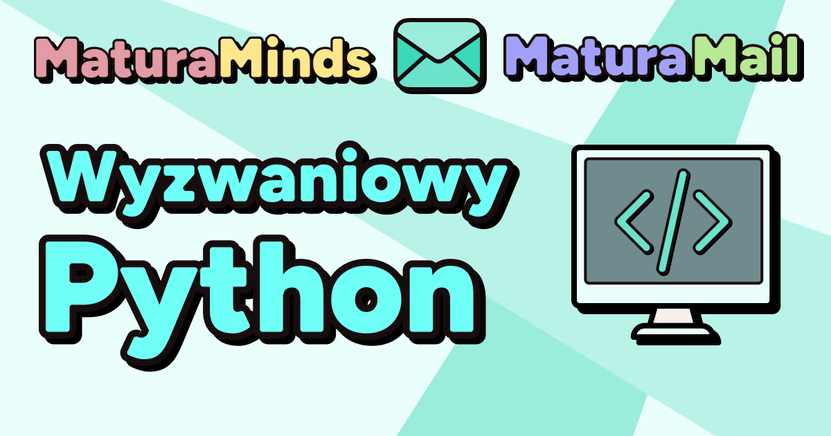 Wyzwaniowy Python - Zadania Programistyczne na Maturę 2026 | MaturaMail